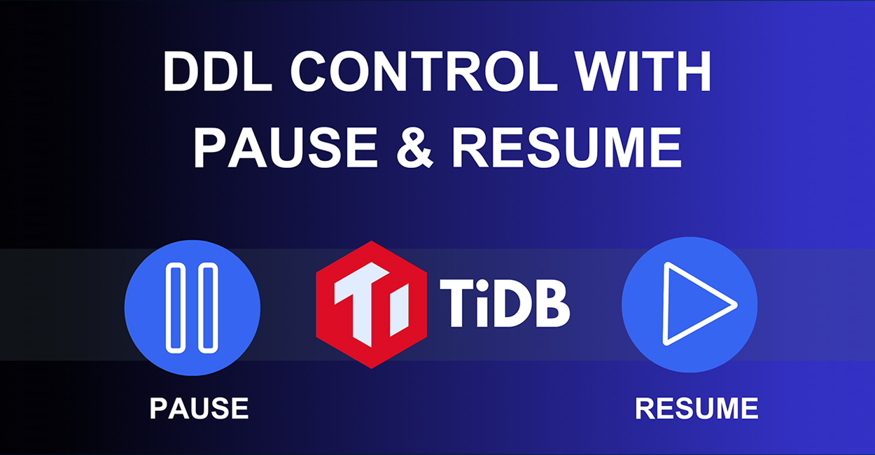 Effortless Database Management: Pausing and Resuming DDL Operations in TiDB for Seamless Control